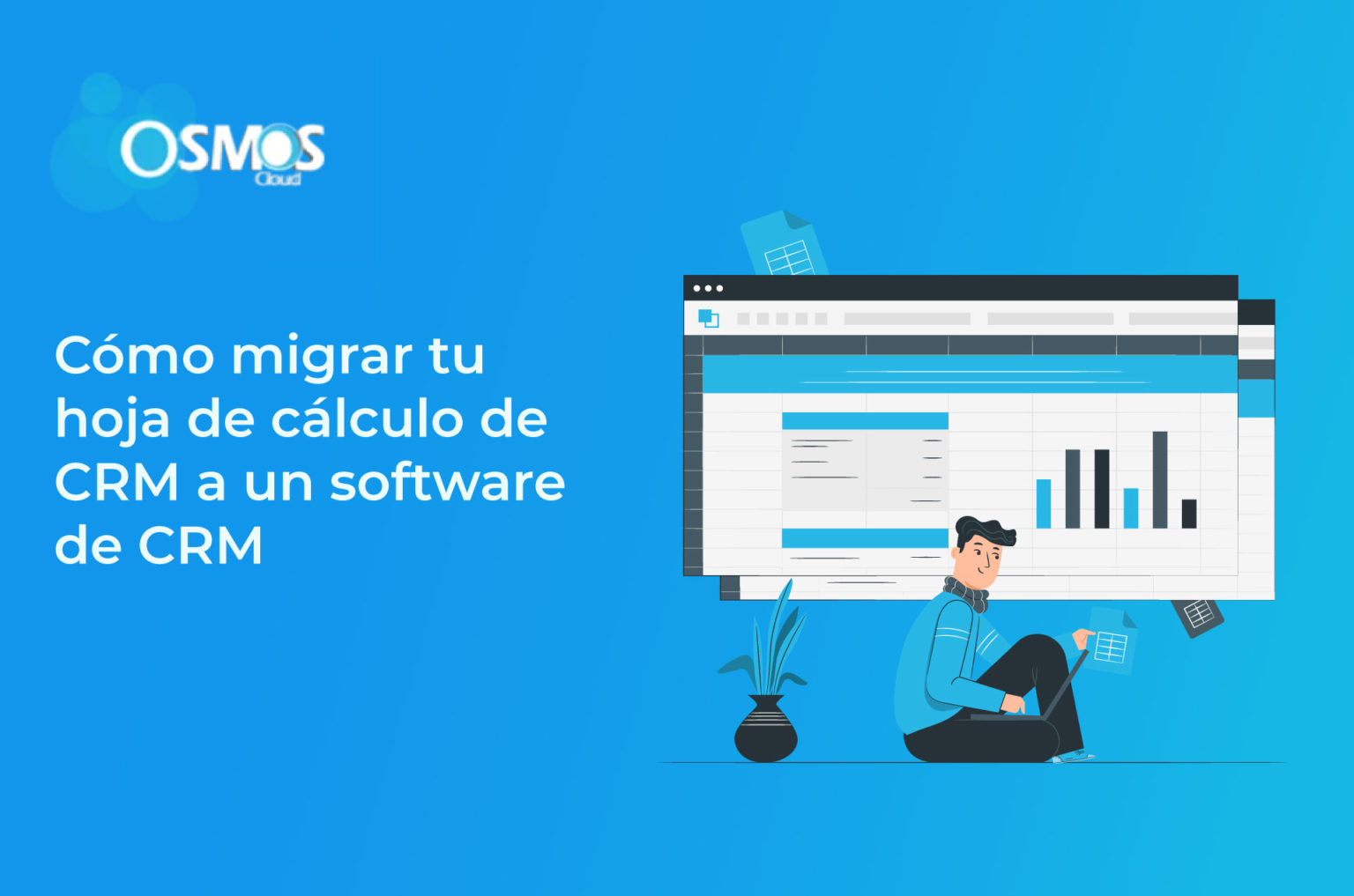 Cómo migrar tu hoja de cálculo de CRM a un software de CRM | Osmos CRM