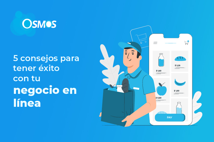 5 consejos para tener éxito con tu negocio en línea | Osmos CRM