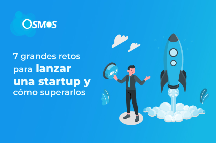 7 grandes retos para lanzar una startup y cómo superarlos | Osmos CRM