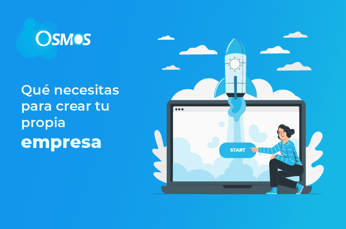 ¿Qué necesitas para crear tu propia empresa? | Osmos CRM ¿Qué necesitas para crear tu propia empresa? | Osmos CRM