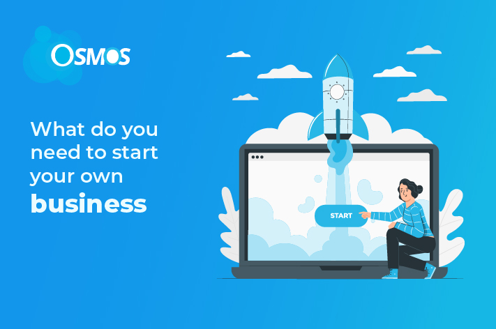 What do you need to start your own business | Osmos CRM