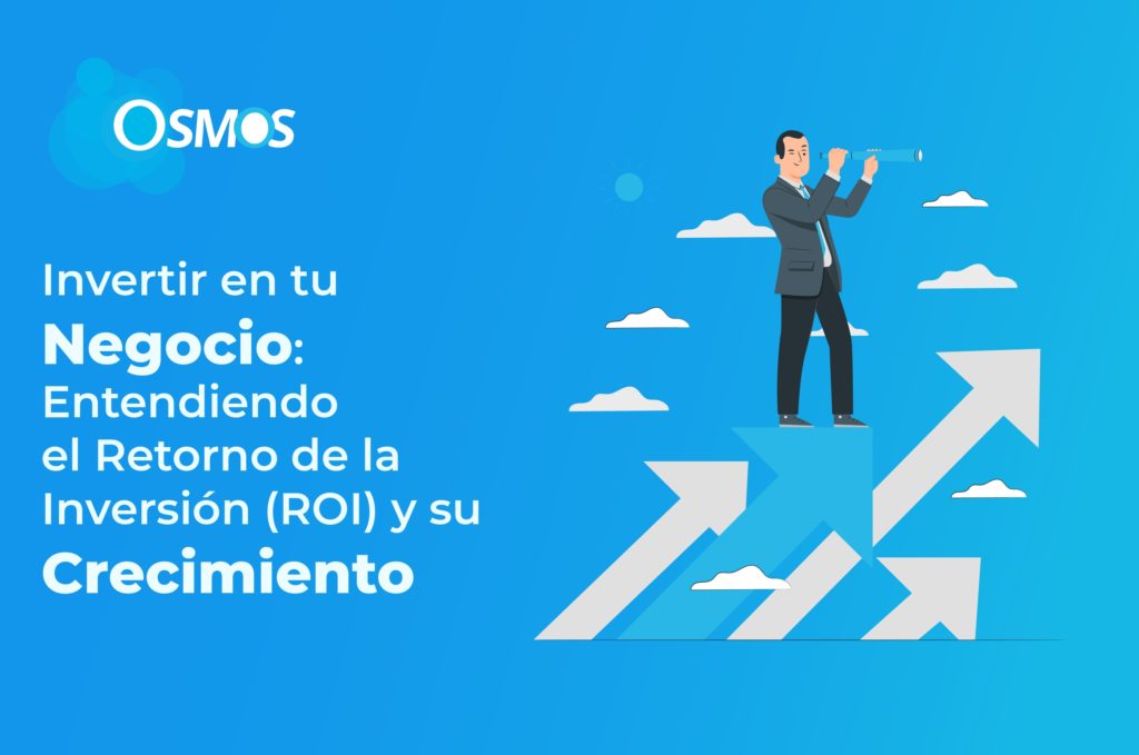 Invertir en tu Negocio:Entendiendo el Retorno de la Inversión (ROI) y su Crecimiento