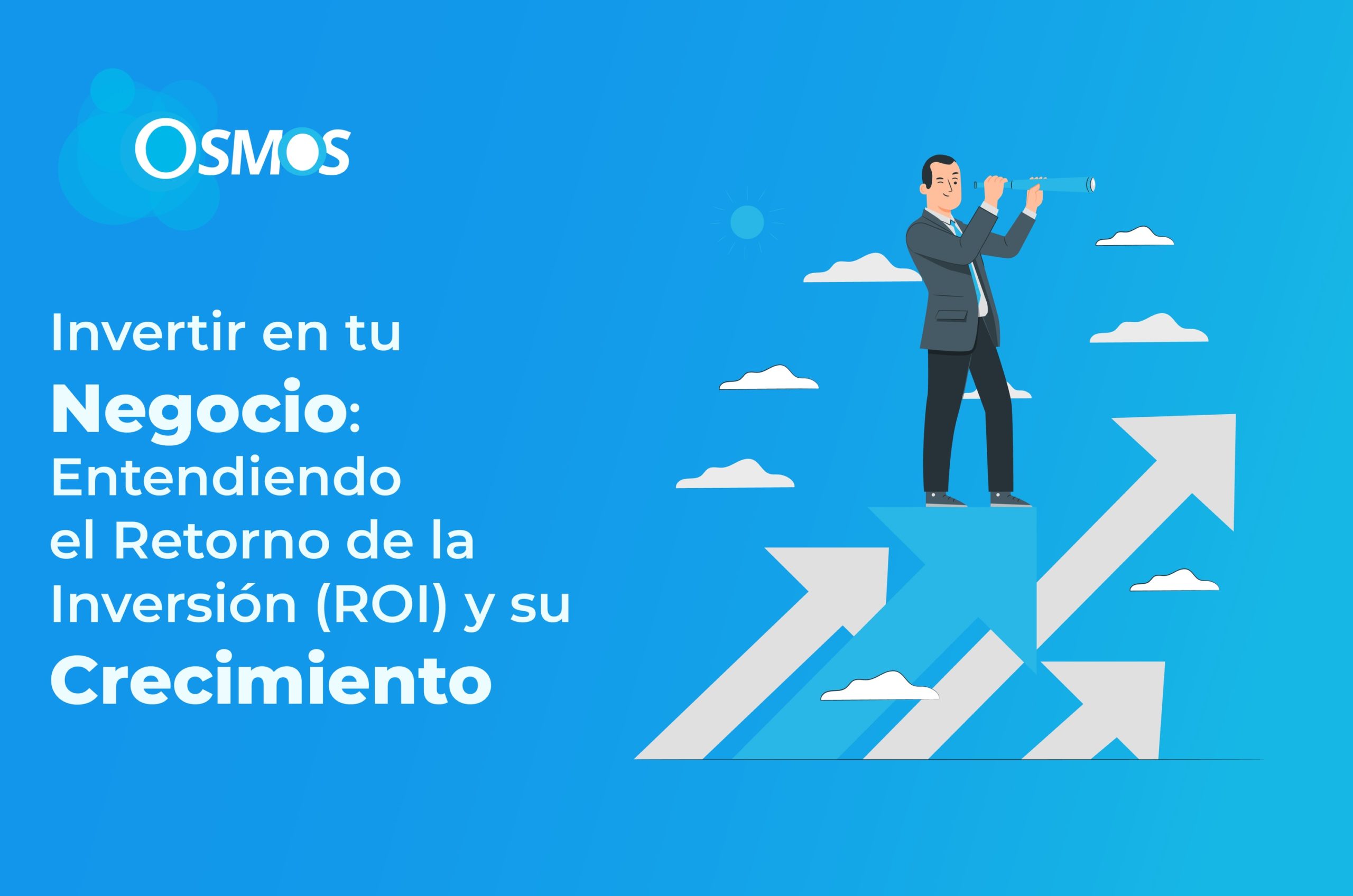 Invertir en tu Negocio:Entendiendo el Retorno de la Inversión (ROI) y su Crecimiento