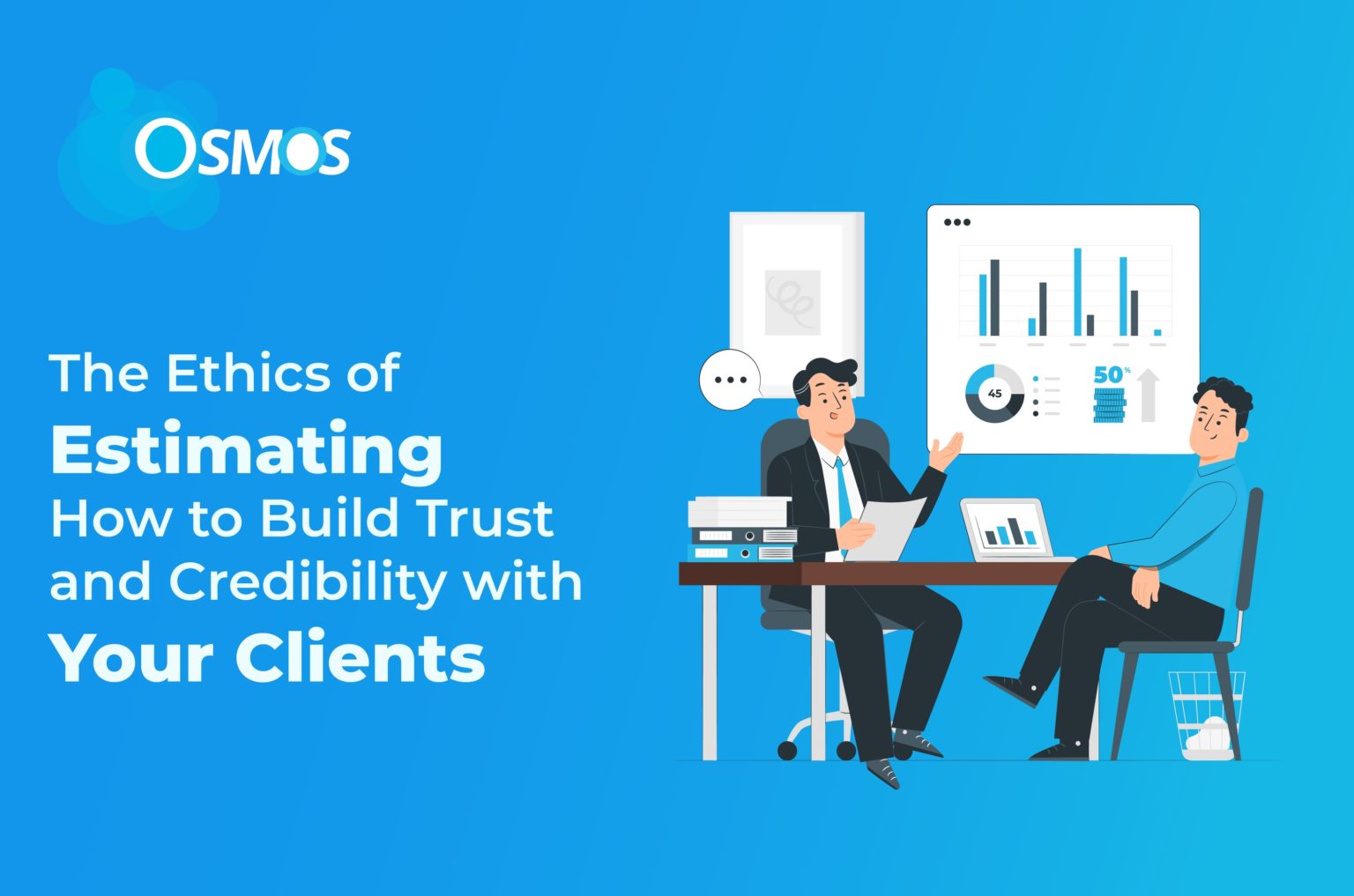 The Ethics of Estimating: How to Build Trust and Credibility with Your ...