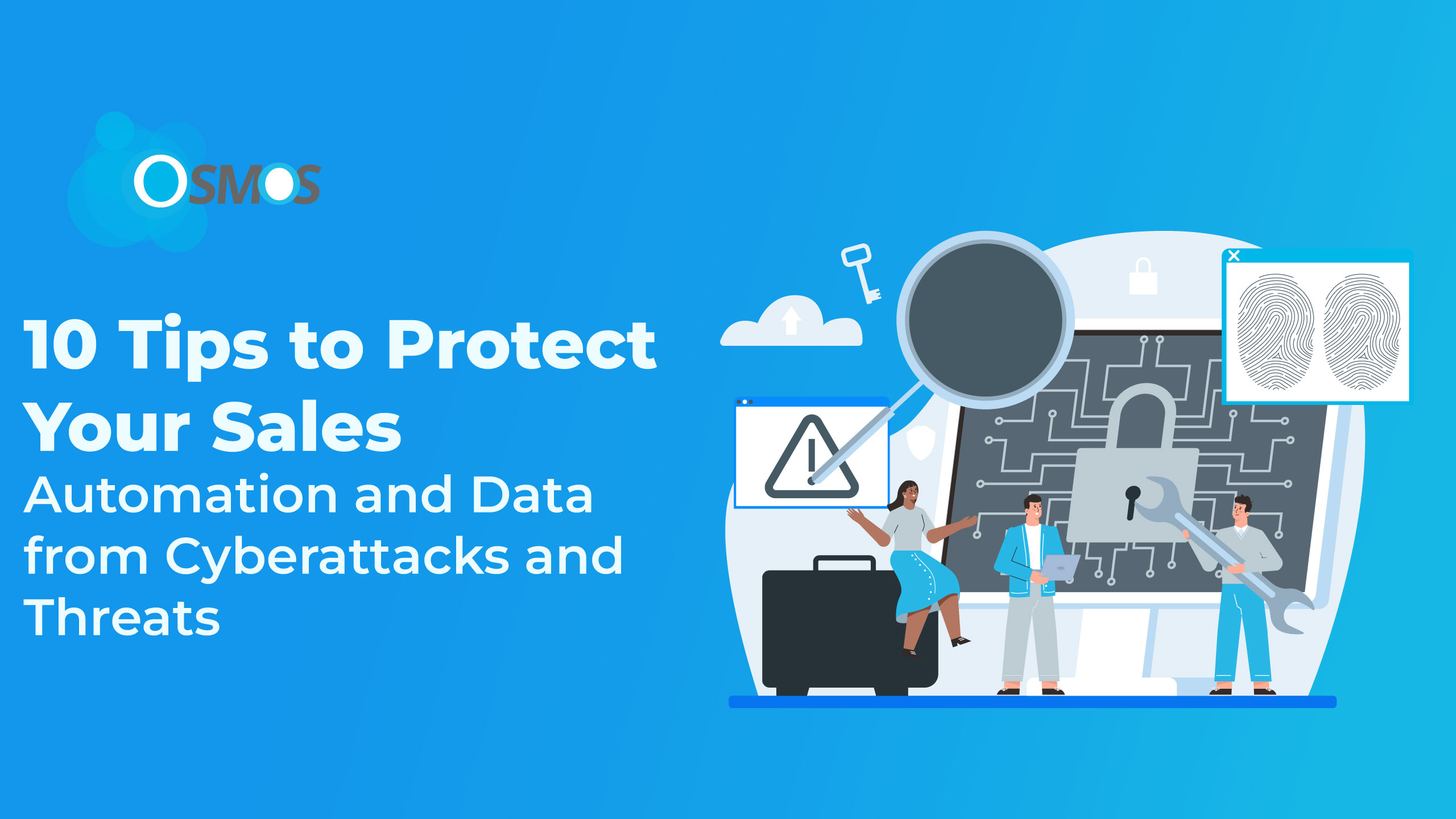 10 Ways to Safeguard Your Sales Automation and Data from Cyberattacks and Threats | Osmos Cloud Blog