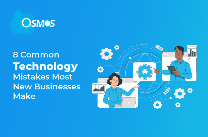8 Common Technology Mistakes Most New Businesses Make | Osmos CRM 8 Common Technology Mistakes Most New Businesses Make | Osmos CRM